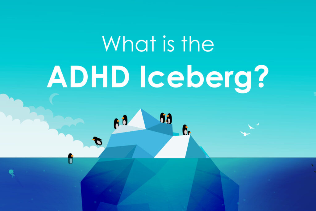 Understanding the ADHD Iceberg: Hidden Symptoms | Ascend